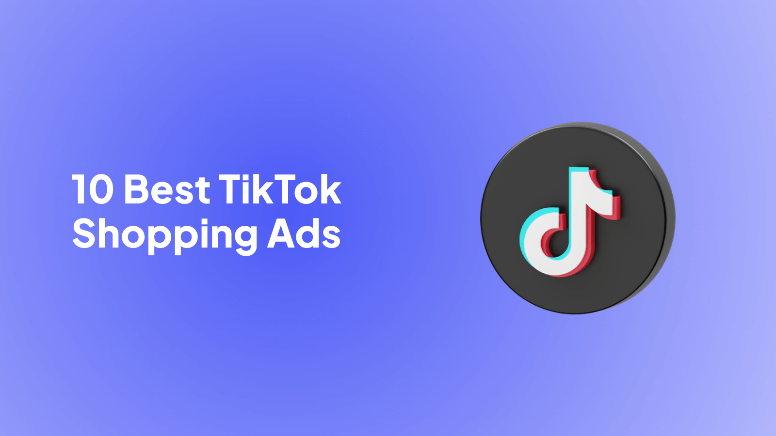 10 Best TikTok Shopping Ads | Moast.io